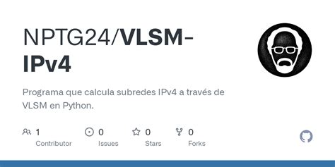 GitHub NPTG24 VLSM IPv4 Programa que calcula subredes IPv4 a través de VLSM en Python