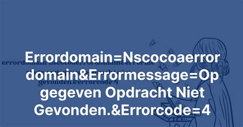errordomain nscocoaerrordomainanderrormessage opgegeven opdracht niet