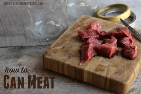 Canning Meat A Tutorial The Prairie Homestead