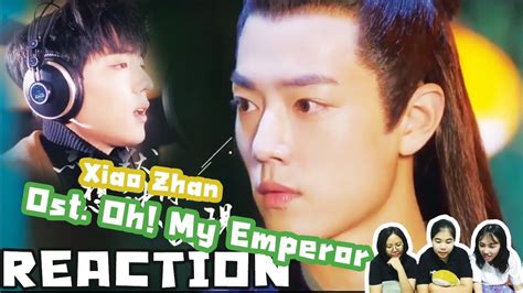 Reaction Thai เพลง 踩影子 Step On Your Shadow Xiao Zhan ซีรี่ย์ Oh！my Emperor Ost Youtube