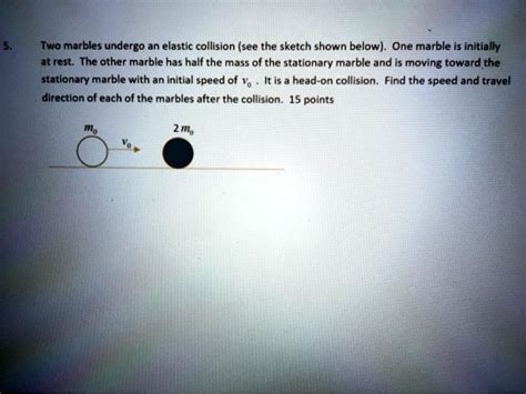 solved two marbles undergo an elastic collision see the sketch shown