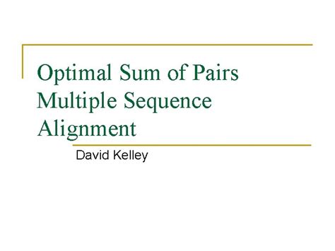 Optimal Sum Of Pairs Multiple Sequence Alignment David