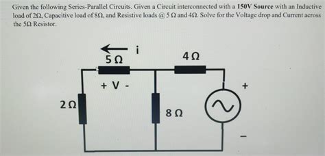 Solved Given The Following Series Parallel Circuits Given A