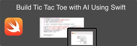 Build Tic Tac Toe With Ai Using Swift By Keith Elliott Keithelliott