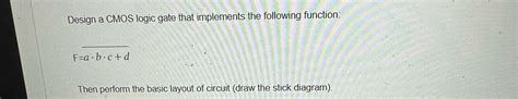 Solved Design A Cmos Logic Gate That Implements The