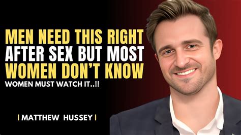What Men Secretly Crave After Sex Matthew Hussey Dating Advice Youtube