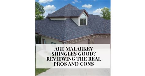 Are Malarkey Shingles Good Reviewing The Real Pros And Cons Hoel Roofing And Remodeling