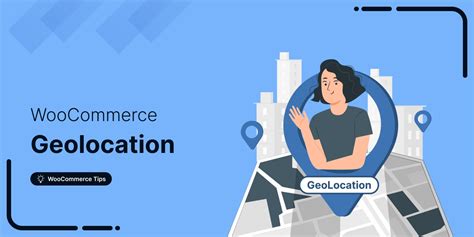 How To Use Woocommerce Geolocation To Optimize Your Store