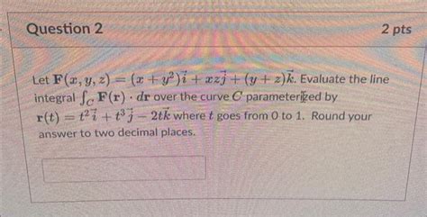 Solved Let F x y z x y² i xz j y z k Chegg com