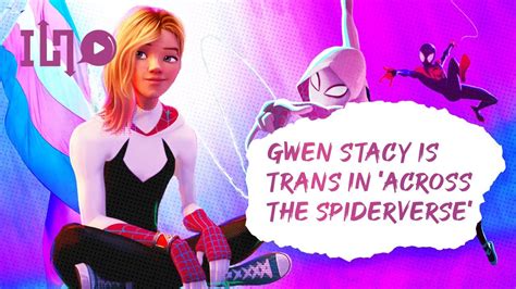 I Agree That Spider Girl AKA Gwen Stacy Is Trans In Across The Spiderverse Hotspots Magazine