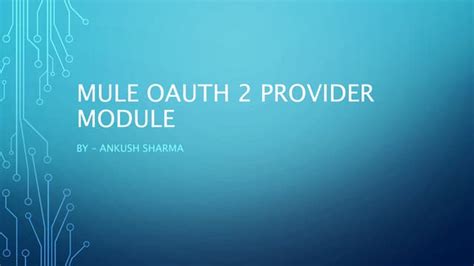 Mule Oauth 2 Provider Module Ppt