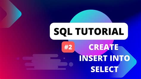 Sql Tutorial 2 Create Table Insert Into Select In Sql Youtube