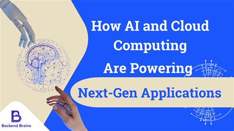 How Ai And Cloud Computing Are Powering Next Gen Applications Backend