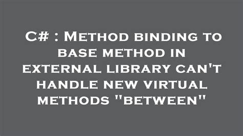 C Method Binding To Base Method In External Library Cant Handle New