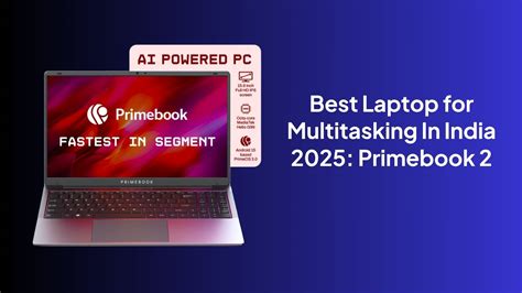 Best Laptop For Multitasking In India 2025 Primebook 2