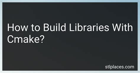 how to build libraries with cmake in 2024