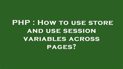 Php How To Use Store And Use Session Variables Across Pages Youtube