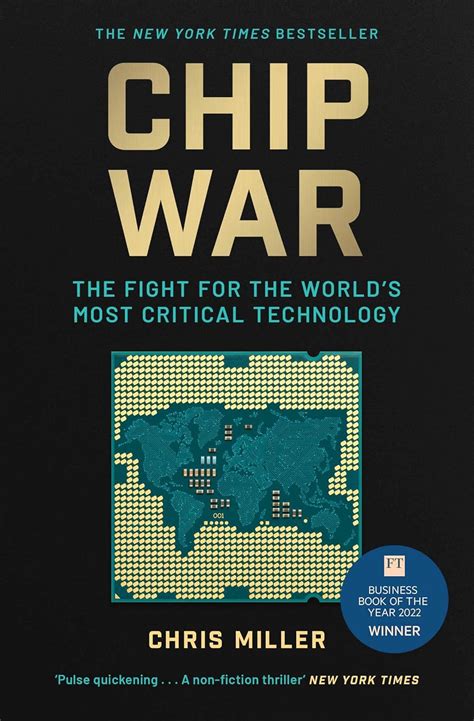 Chip War The Fight For The Worlds Most Critical Technology Miller
