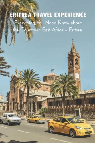 Eritrea Travel Experience Everything You Need Know About The Country In East Africa Eritrea