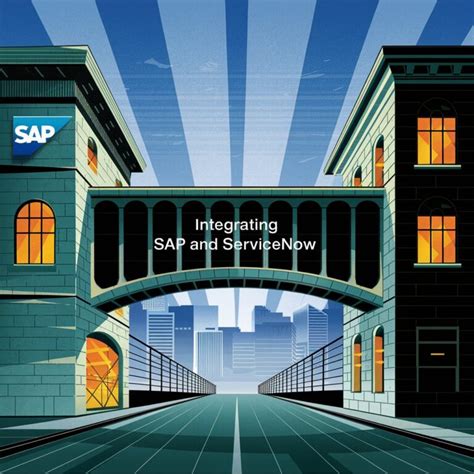 Sap Servicenow Integration A Guide For Smarter It