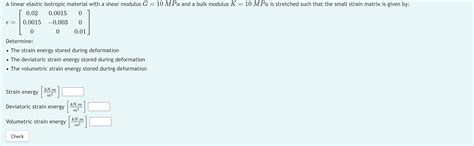 A Linear Elastic Isotropic Material With A Shear Modulus G M Course Hero