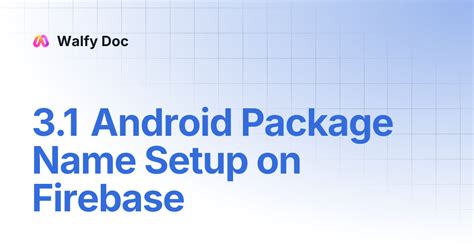 31 Android Package Name Setup On Firebase Walfy Doc