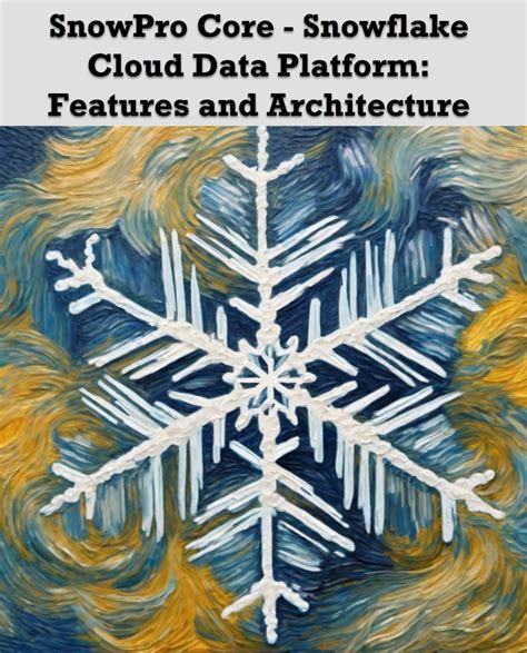 Snowpro Core Snowflake Cloud Data Platform Features And Architecture