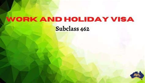Work And Holiday Visa Subclass 462 A Comprehensive Guide