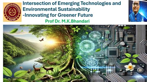 Intersection Of Emerging Technologies And Environmental Sustainability Innovating For Greener