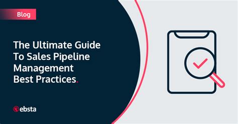 The Ultimate Guide To Sales Pipeline Management Best Practices Ebsta