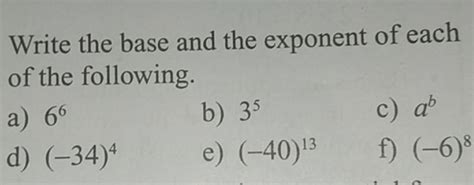 Write The Base And The Exponent Of Each Of The Following A 6 6 B