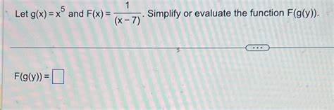 Solved Let G X X5 ﻿and F X 1 X 7 ﻿simplify Or Evaluate