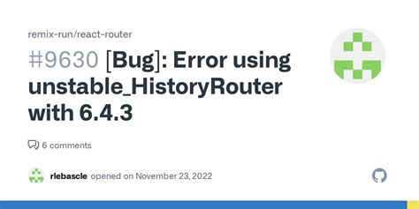 Bug Error Using Unstable HistoryRouter With 6 4 3 Issue 9630