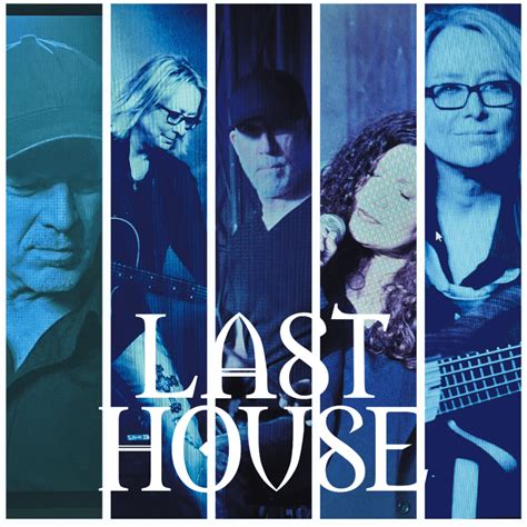 Last House A Band Of Accomplished Musicians Uniting For The Love Of