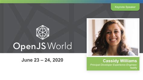 Openjs World Keynote Series Cassidy Williams “learning By Teaching