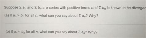 Solved Suppose An And Bn Are Series With Positive Terms And Chegg Com