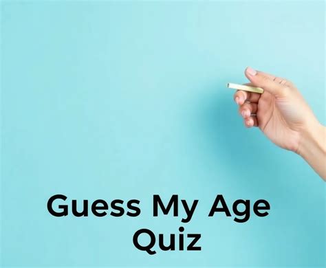 Guess My Age Quiz What Age Am I