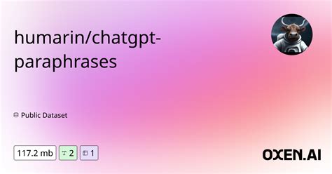 Humarinchatgpt Paraphrases Datasets At Oxenai