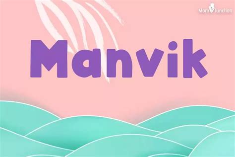 Explore Manvik Meaning Origin And Popularity