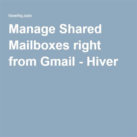 Manage Shared Mailboxes Right From Gmail Hiver Mailbox Shared Gmail
