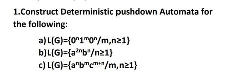 Solved 1 Construct Deterministic Pushdown Automata For The