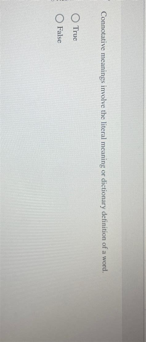 Solved Connotative Meanings Involve The Literal Meaning Or