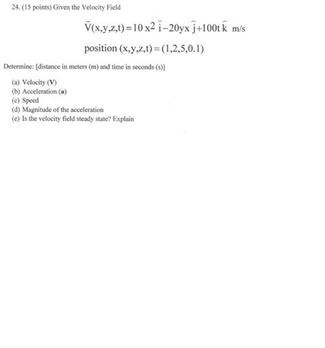 Solved Given The Velocity Field V X Y Z T X Chegg