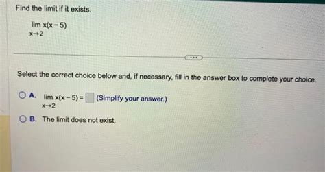 solved find the limit if it exists limx→2x x−5 select the