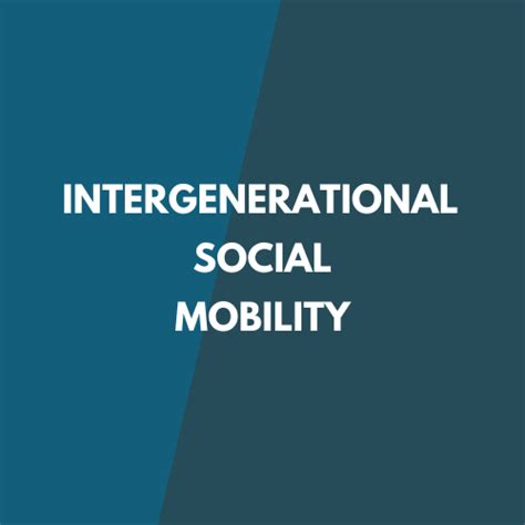 Intergenerational Social Mobility Sociology Definition