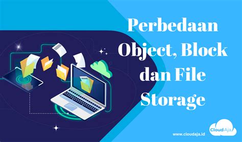 Perbedaan Object Block Dan File Storage Cloudaja Artikel Cloud Hosting Indonesia
