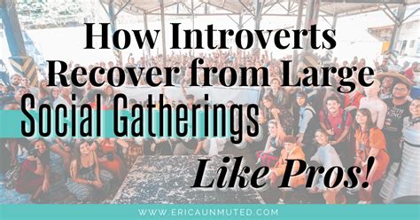 How Introverts Recover From Large Social Gatherings Like Pros Erica Unmuted