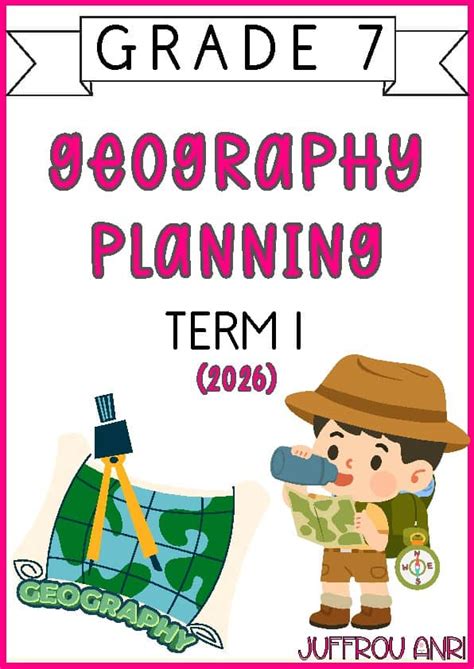 Grade 7 Geography Term 1 Planning 2026 By Juffrou Anri Tpt