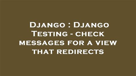 django django testing check messages for a view that redirects