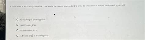 Solved If Other Firms In An Industry Decrease Price And A